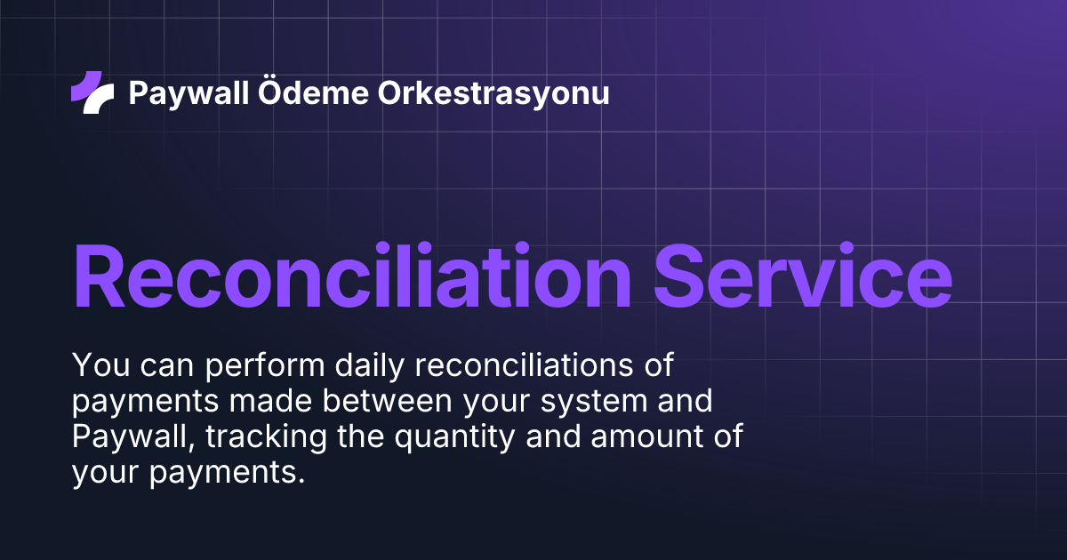 Reconciliation Service | Paywall Ödeme Orkestrasyonu