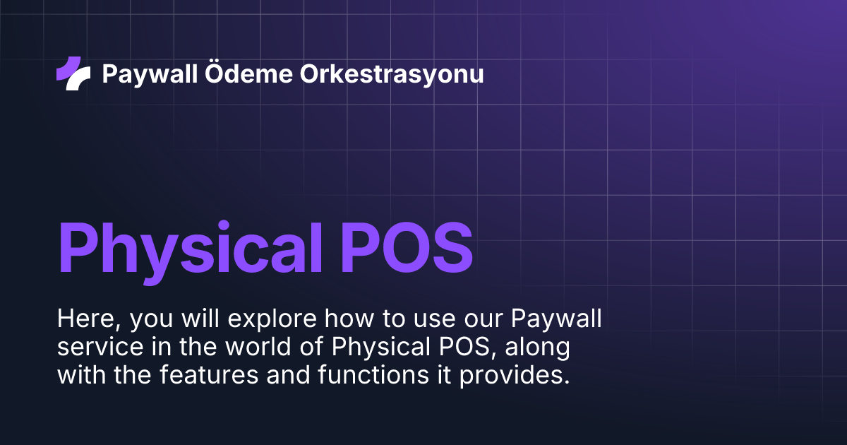 Physical POS | Paywall Ödeme Orkestrasyonu