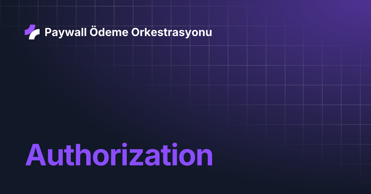 Authorization | 🇺🇸 English | Paywall Ödeme Orkestrasyonu