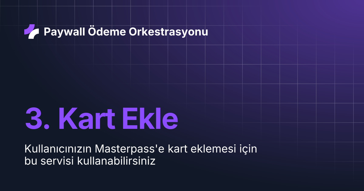 3. Kart Ekle | Paywall Ödeme Orkestrasyonu